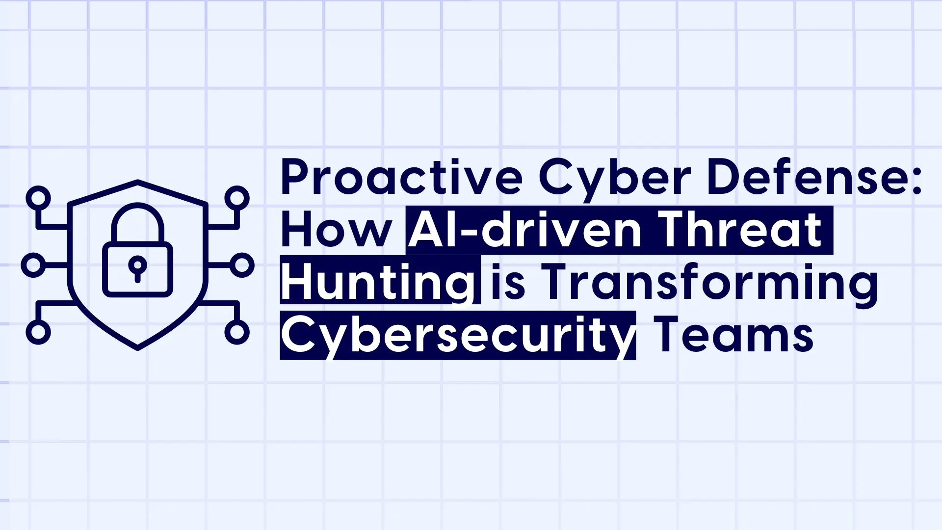 Proactive Cyber Defense How Ai Driven Threat Hunting Is Transforming Cybersecurity Teams Edgeuno