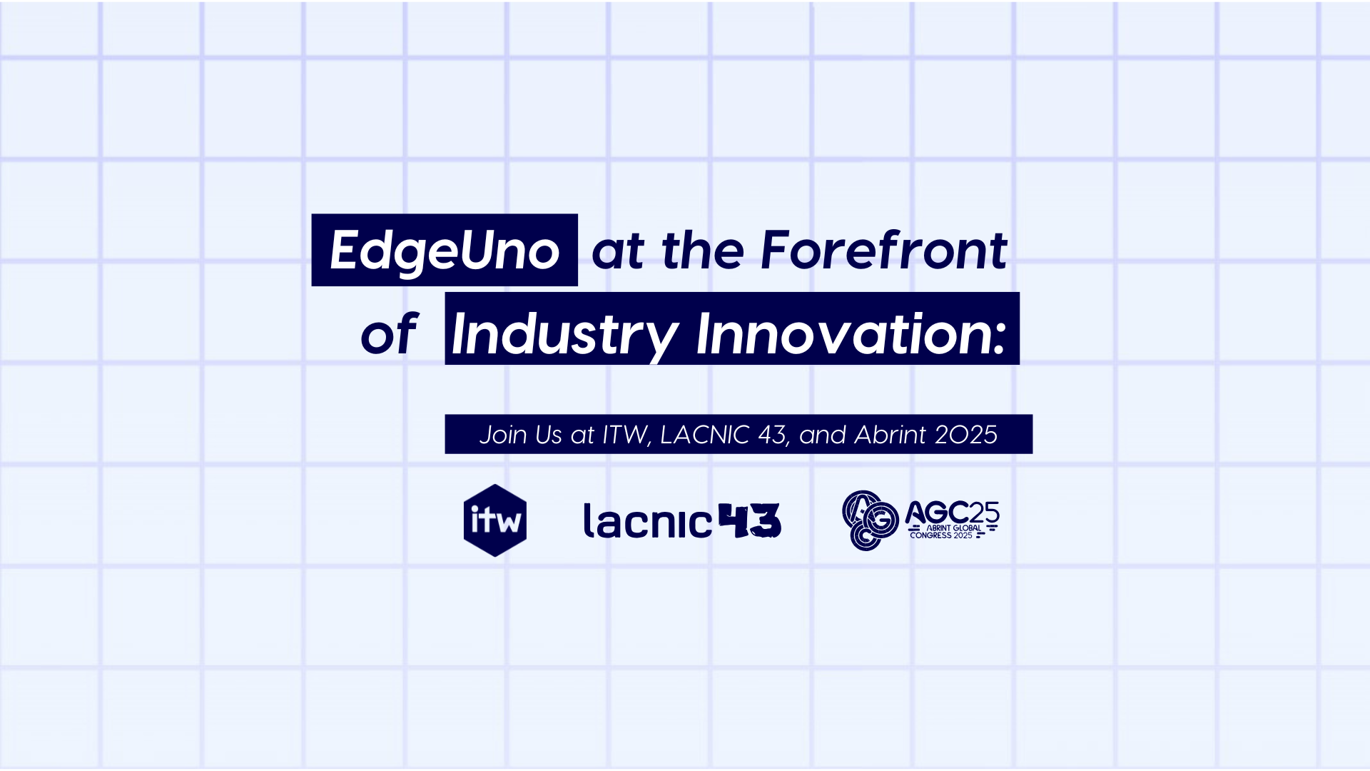 电信创新：EdgeUno 亮相 ITW 2025 - EdgeUno